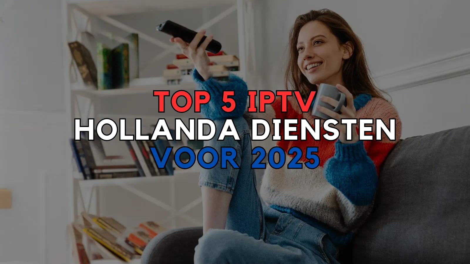 Top 5 IPTV Hollanda Diensten voor 2025